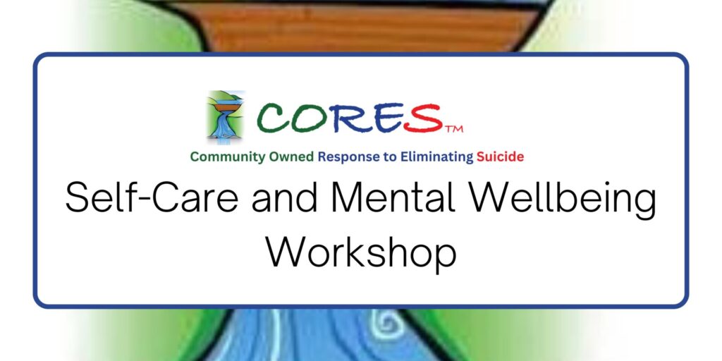 CORES Self-Care and Mental Wellbeing Workshop - Suicide Prevention ...